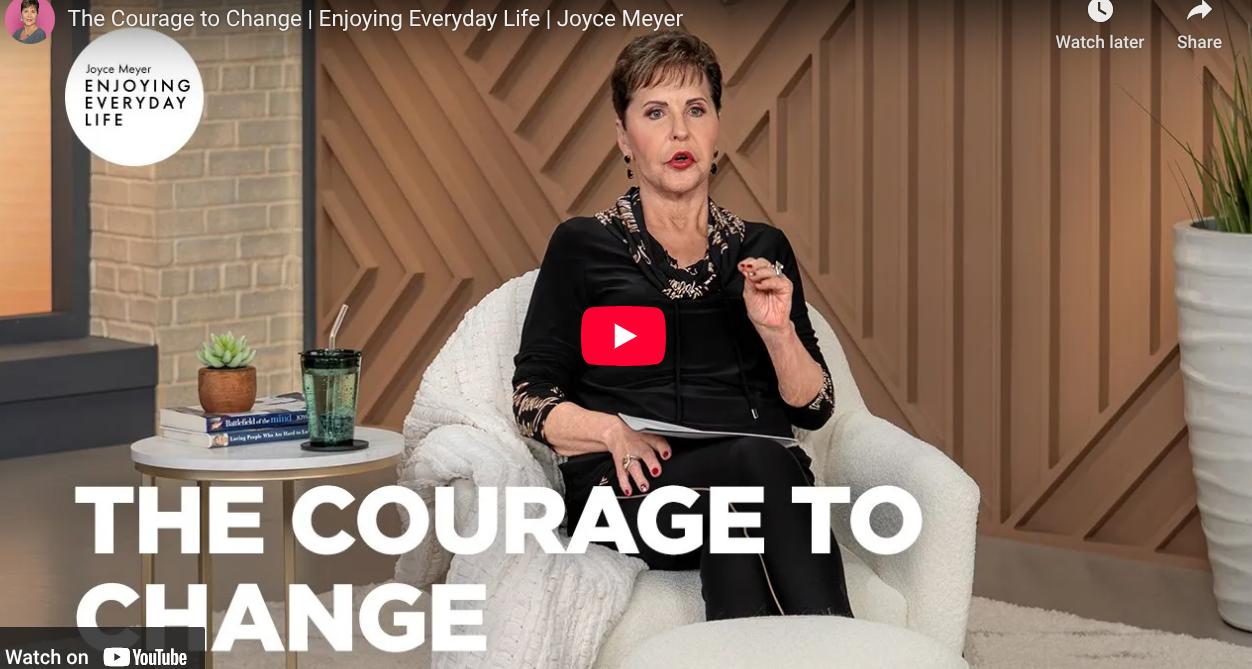 Joyce Meyer message : The Courage to Change