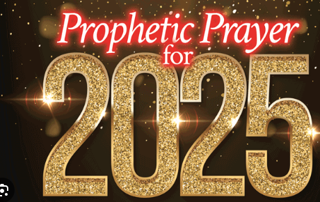 Prayer and Prophetic Declarations to Start the Year 2025