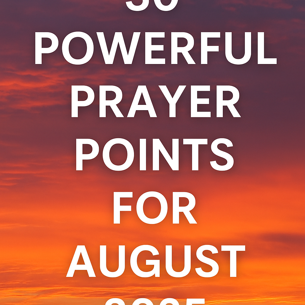 Prayer Points For August 2025